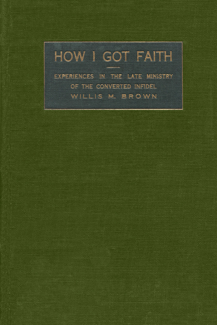 How I Got Faith: Experiences in the Late Ministry of the Converted Inf ...