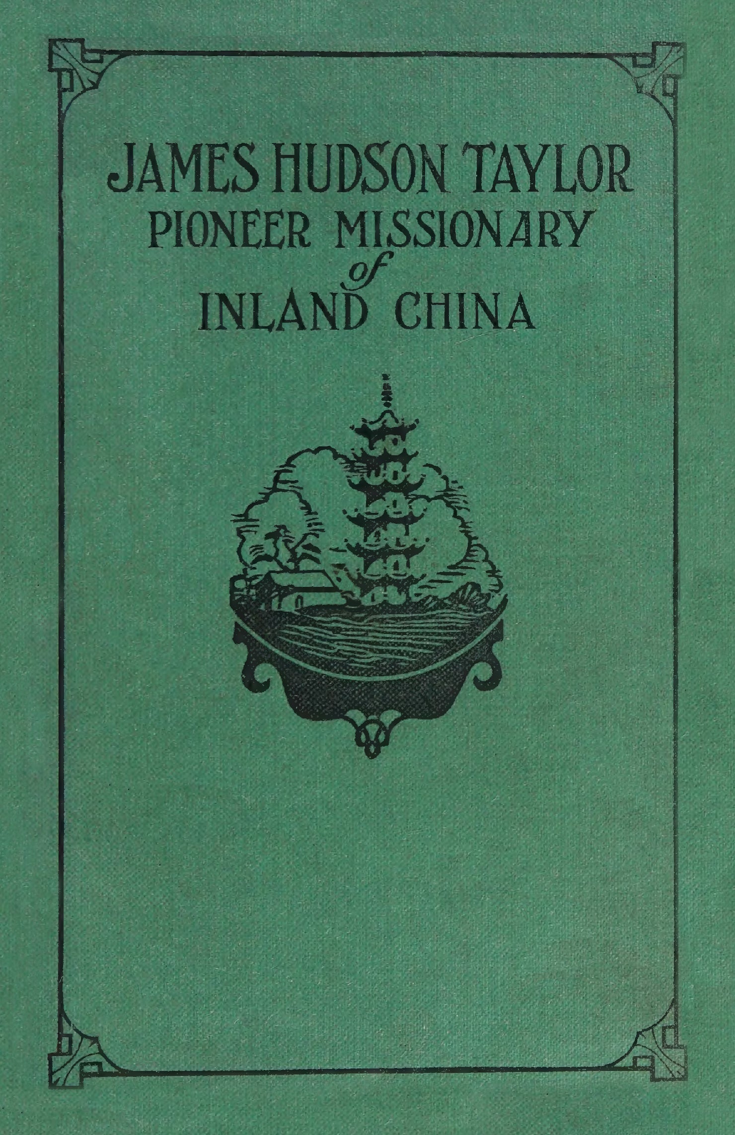 James Hudson Taylor, Pioneer Missionary of Inland China – Reformation ...